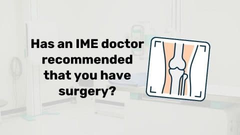 IME doctor says I need surgery - what now? - The Work Injury Site