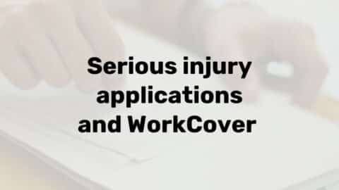WorkCover serious injury applications - The Work Injury Site